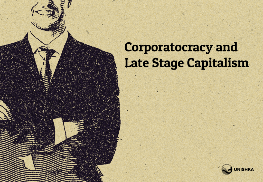 UNISHKA | Corporatocracy and Late Stage Capitalism