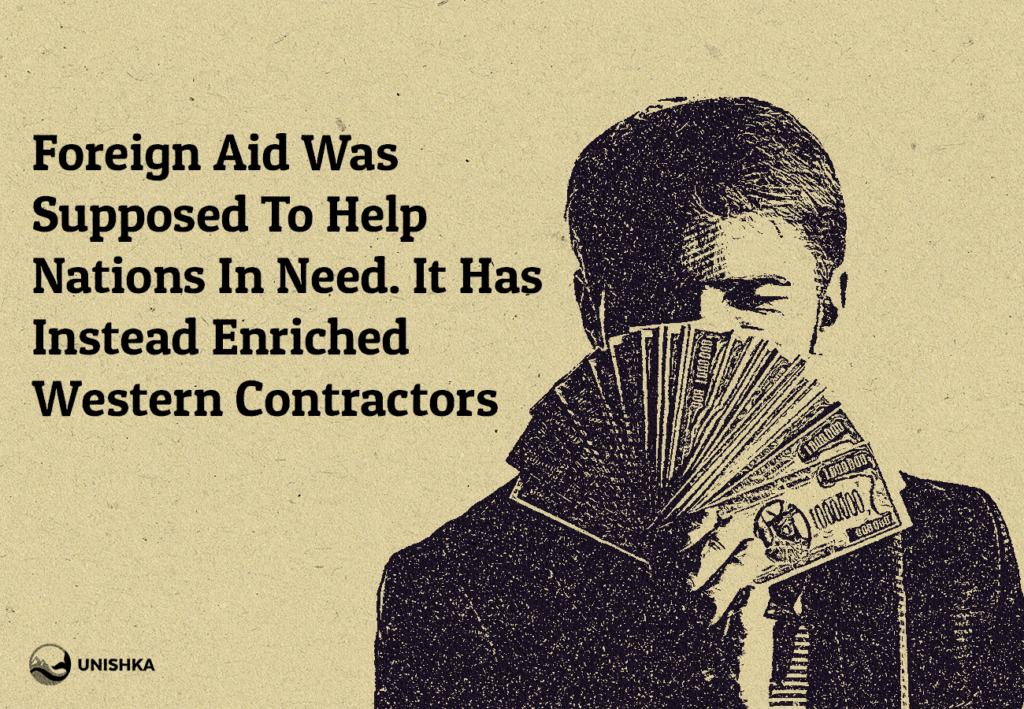 UNISHKA | Foreign Aid Was Supposed To Help Nations In Need. It Has ...